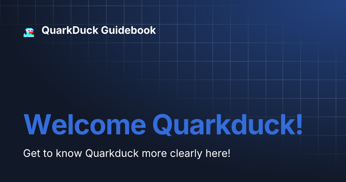 Welcome Quarkduck! | QuarkDuck Guidebook